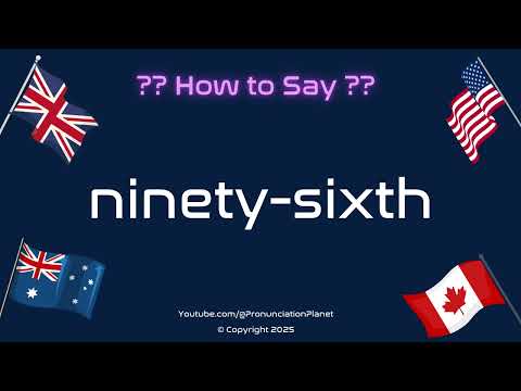 🔢 🎉 How to Pronounce ninety-sixth? (CORRECTLY) | Pronunciation Planet