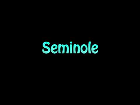 Learn How To Pronounce Seminole