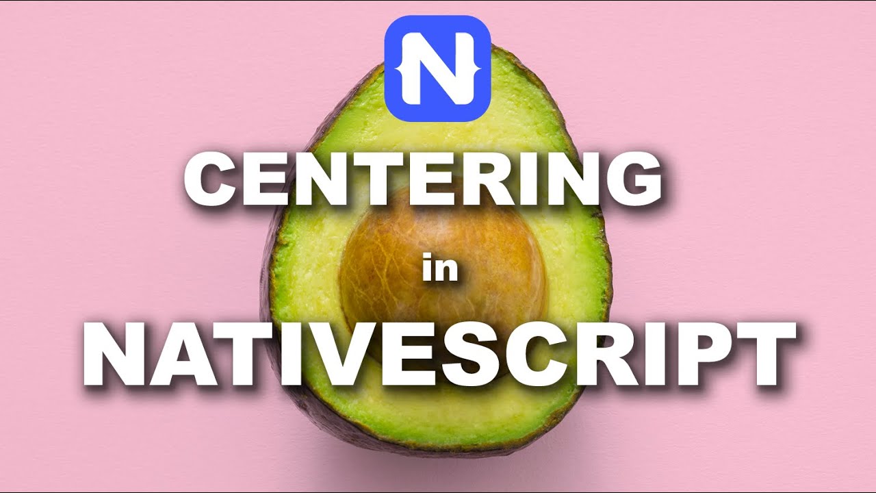 CENTERING Things in NativeScript | Tutorial
