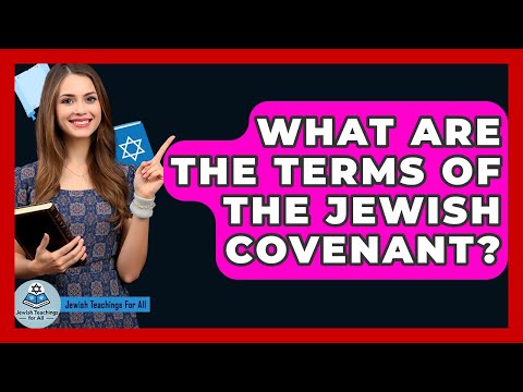 What Are The Terms Of The Jewish Covenant? - Jewish Teachings For All