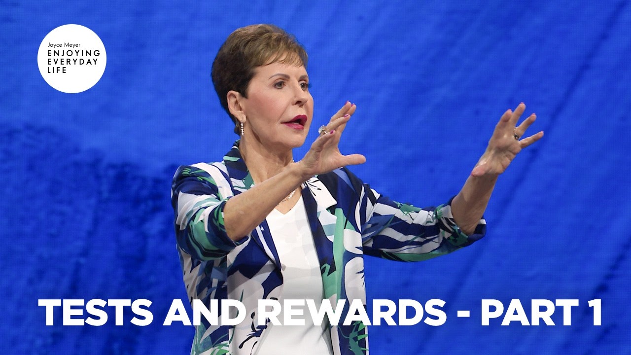 Tests and Rewards - Pt 1 | Enjoying Everyday Life | Joyce Meyer