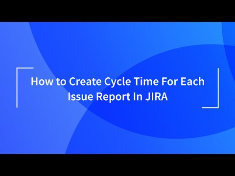Cycle Time for Each Issue Report in Jira