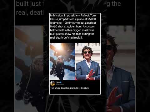 In Mission: Impossible – Fallout, Tom Cruise jumped from a plane at 25,000 feet—over 100 times