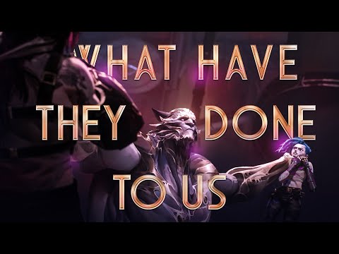 (Arcane) Jinx, Vi & Vander | What Have They Done To Us