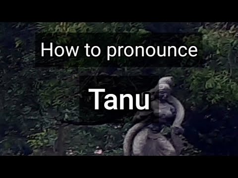 How to Pronounce Tanu