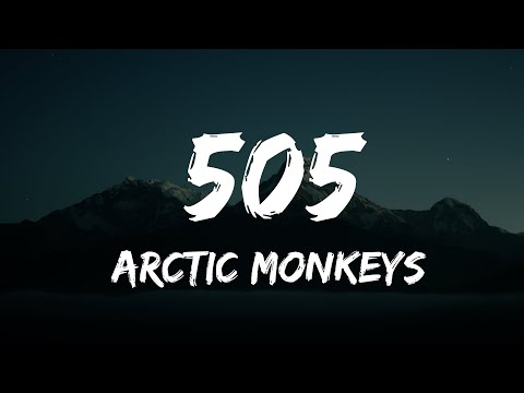 Arctic Monkeys - 505 (Lyrics)