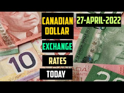 CANADIAN DOLLAR EXCHANGE RATES TODAY 27 April 2022 CORPORATE FINANCE NEWS