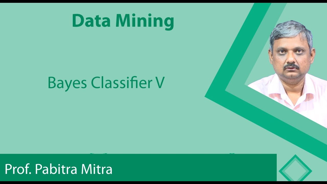 Lecture 16 : Bayes Classifier V