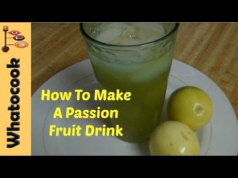 How To Make A Passion Fruit Drink