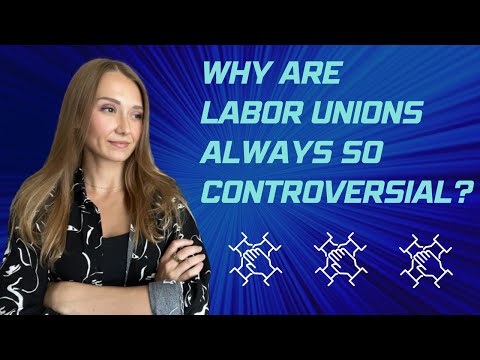 Why are labor unions so controversial?