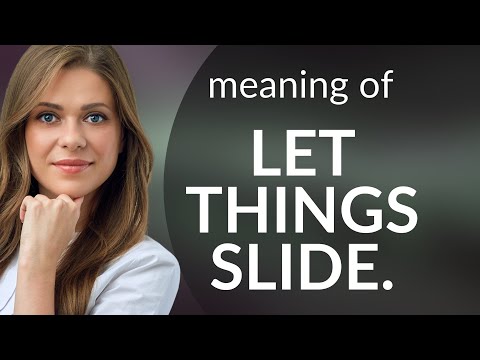 Letting Things Slide: Understanding a Common English Phrase