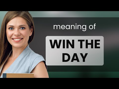 Win the Day: Unraveling the Meaning