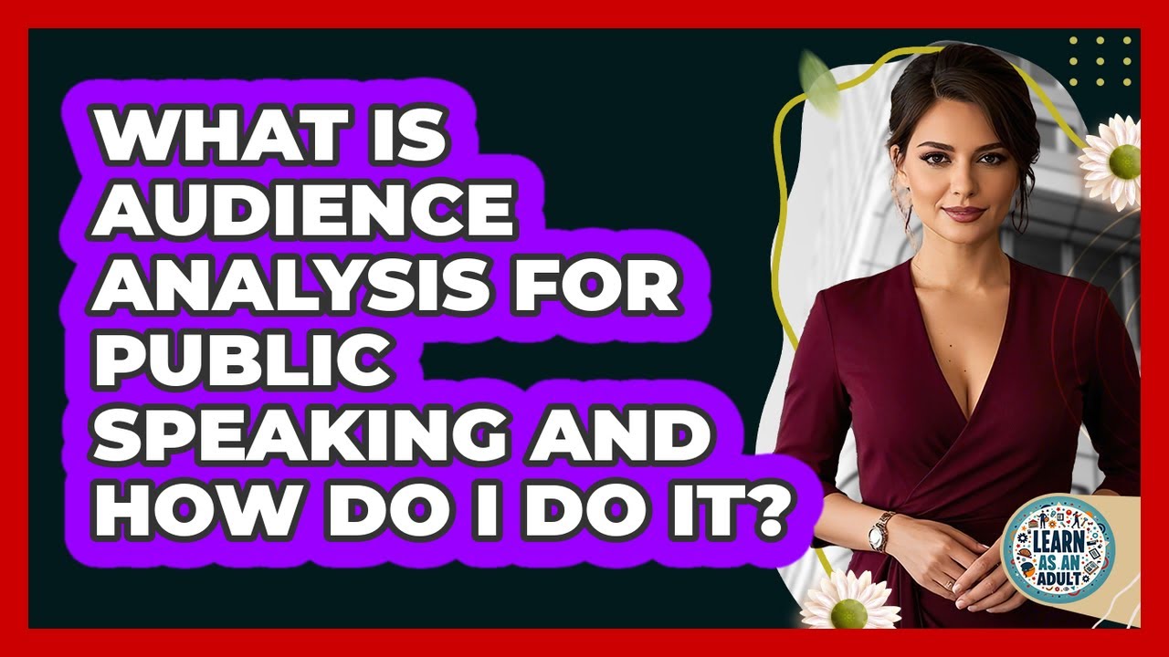 What Is Audience Analysis For Public Speaking And How Do I Do It? - Learn As An Adult