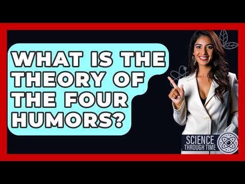 What Is The Theory Of The Four Humors? - Science Through Time