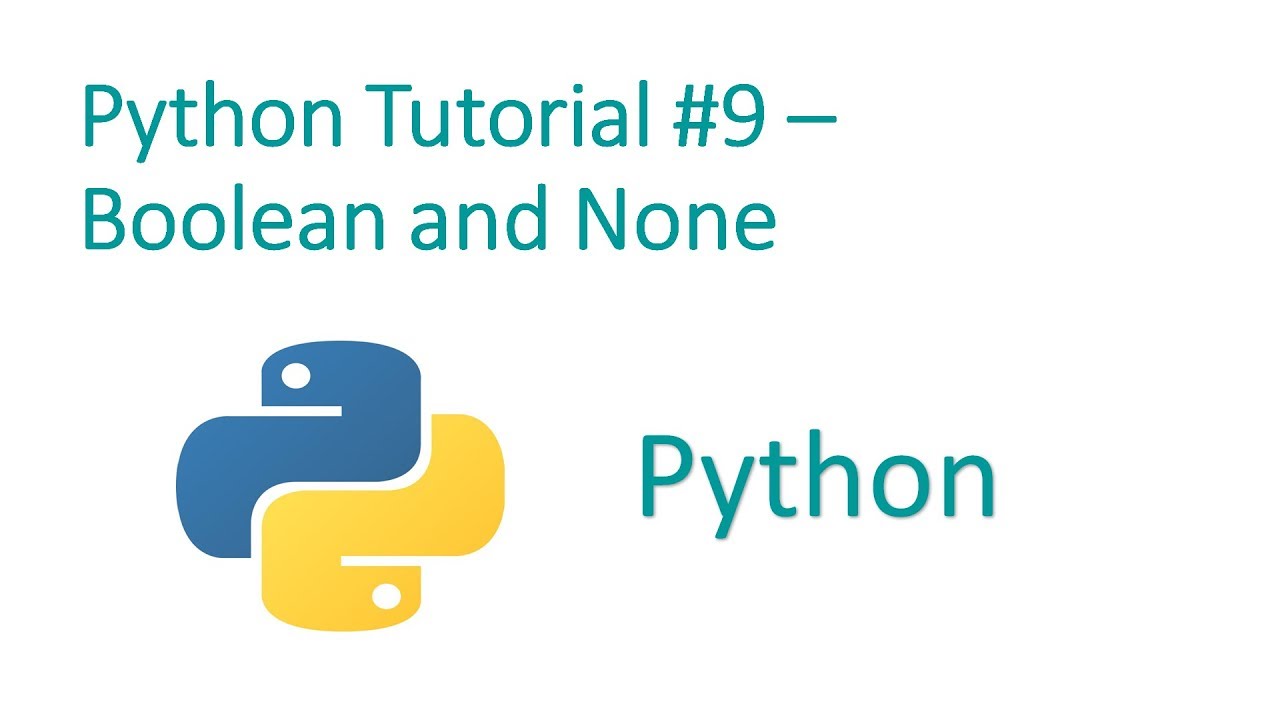 Python Programming Tutorial # 9- Boolean and None