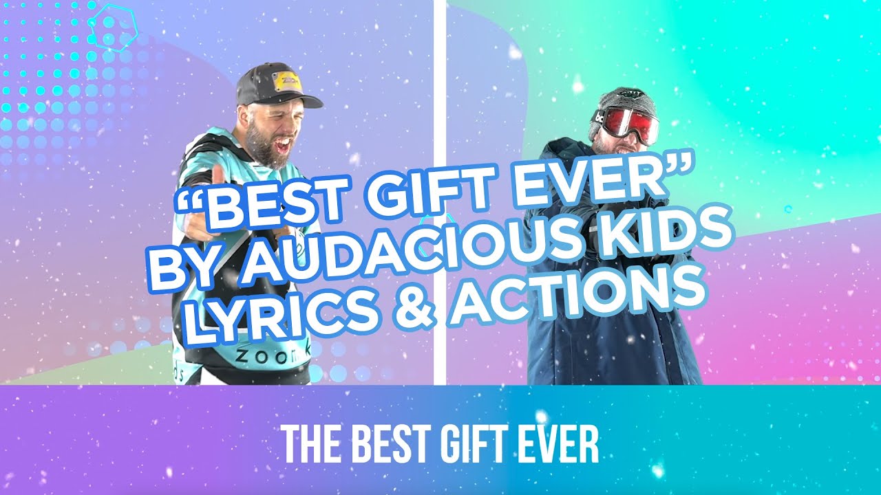 Best Gift Ever by Audacious Kids - Actions & Lyrics