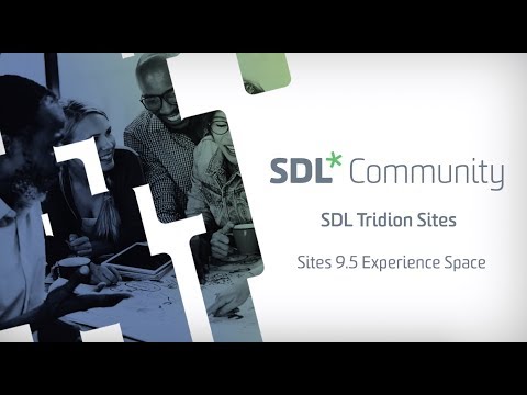 SDL Tridion Sites - Sites 9.5 Experience Space