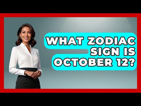 What Zodiac Sign Is October 12? - Astrology Awakening