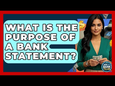 What Is The Purpose Of A Bank Statement? - Ask Your Bank Teller