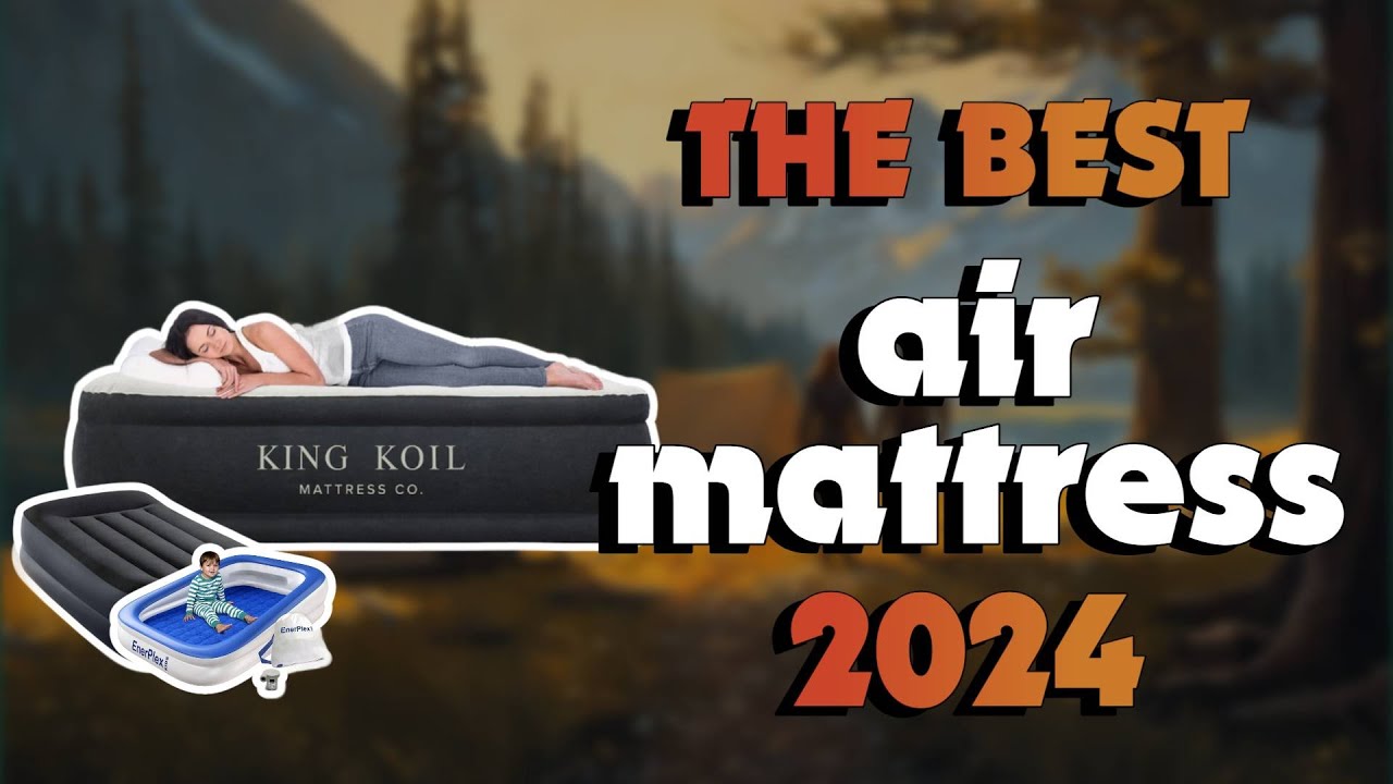 The Best Durable Air Mattresses 2024 in 2024 - Must Watch Before Buying!