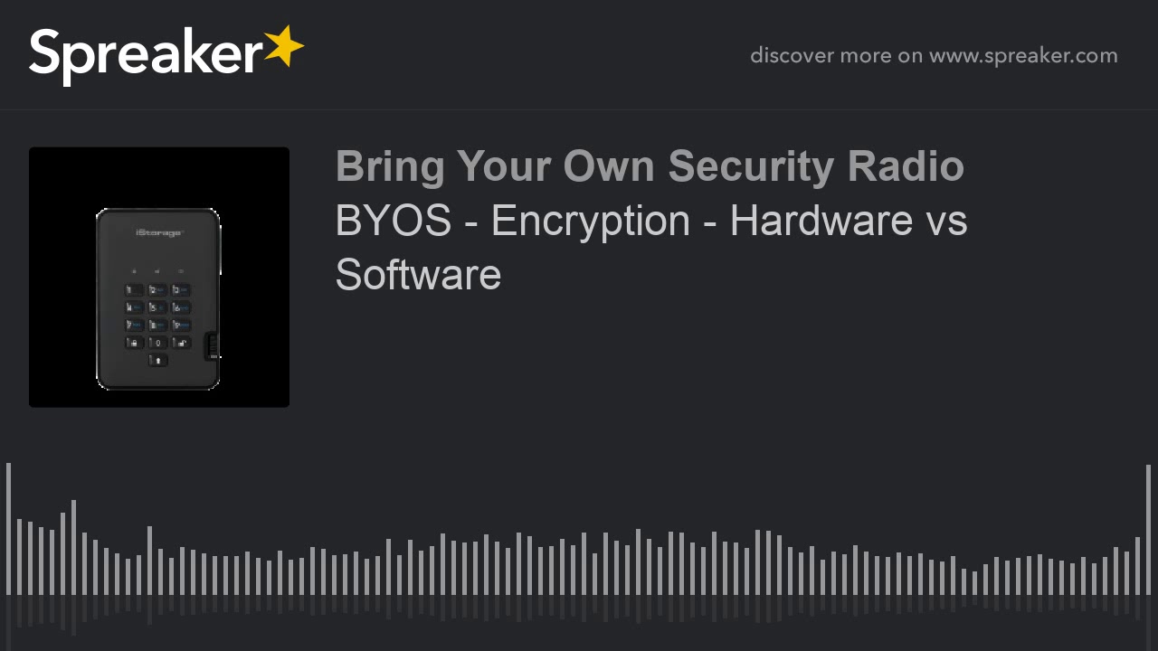 BYOS - Encryption - Hardware vs Software