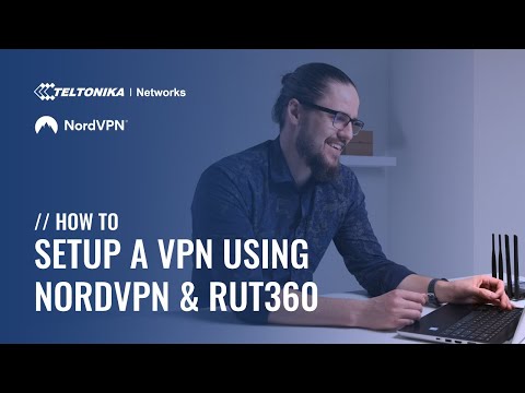How to Set up a VPN Using NordVPN & RUT360 Router