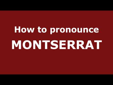 How to Pronounce MONTSERRAT in Spanish - PronounceNames.com