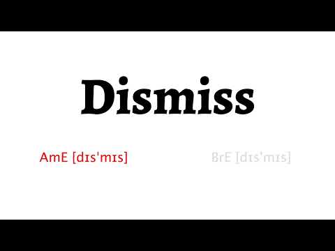 How to Pronounce dismiss in American English and British English