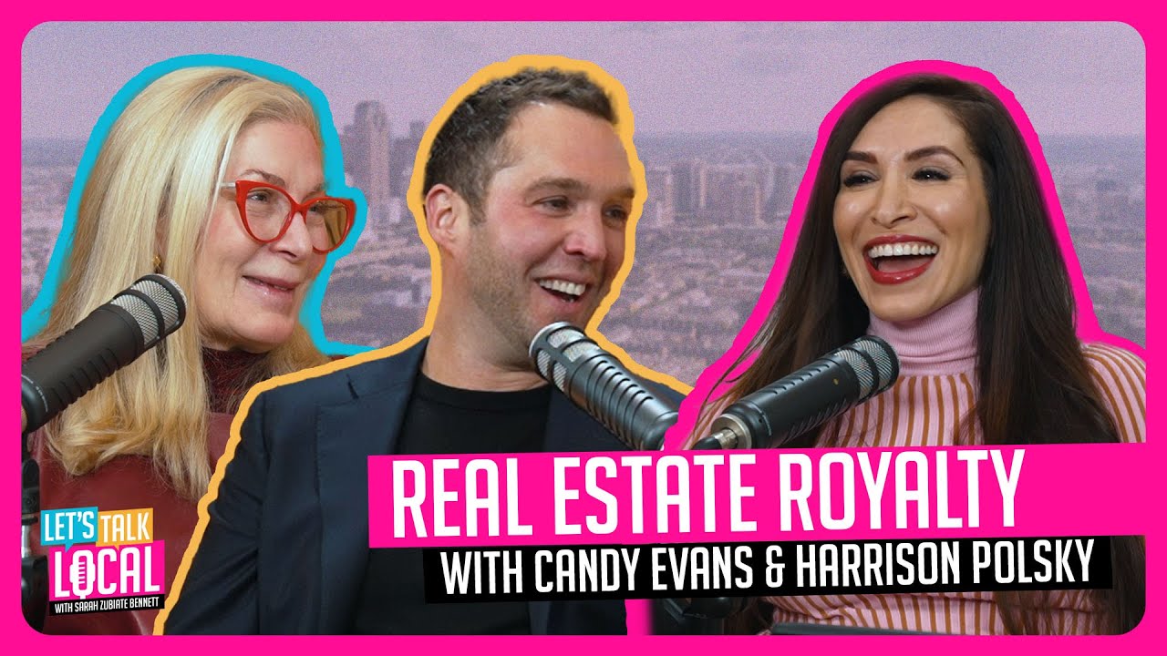 Let's Talk Local Podcast | Real Estate Royalty with Candy Evans and Harrison Polsky