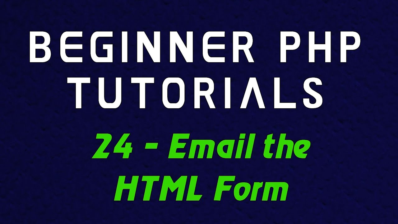 Beginner PHP Tutorial - 24 - Creating a Simple HTML Form - Part 3 - Email the HTML Form