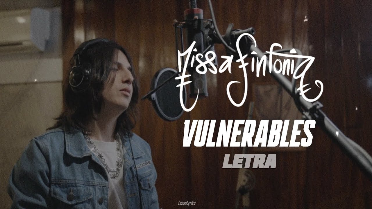 MissaSinfonia - Vulnerables - ( LETRA + Video oficial)