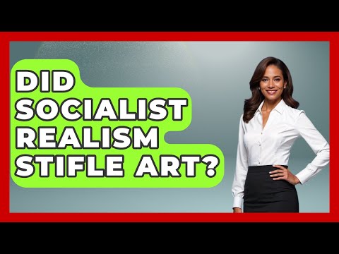Did Socialist Realism Stifle Art? - Socialism Explained