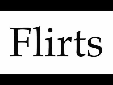 How to Pronounce Flirts