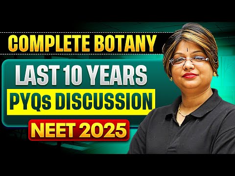 Complete BOTANY - Last 10 Years PYQs Discussion in 1 Shot | NEET 2025 🔥