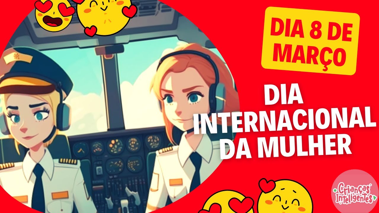 DIA INTERNACIONAL DA MULHER DIA 8 DE MARÇO - CRIANÇAS INTELIGENTES