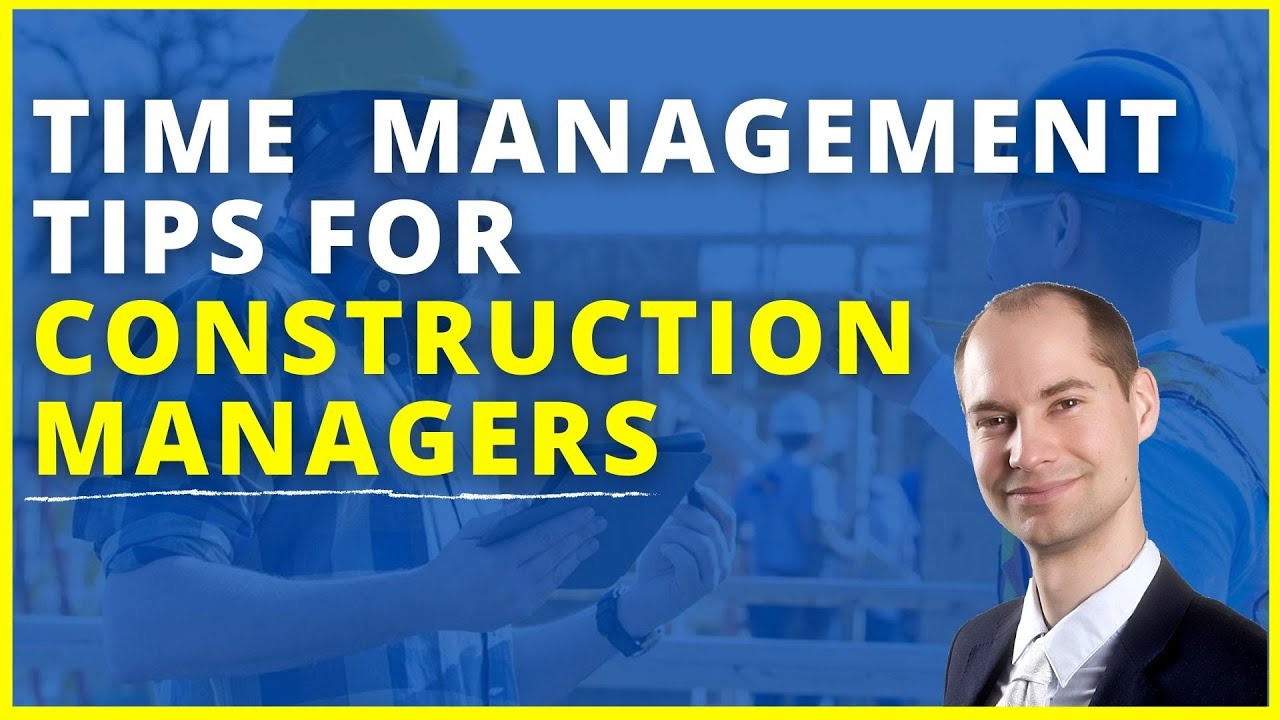 Time Management for Construction Managers
