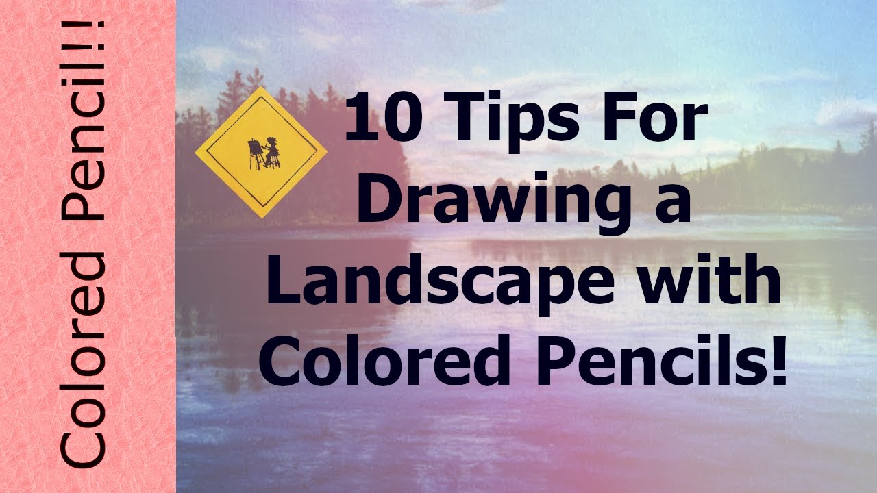 10 Tips for Drawing Water Landscapes in Colored Pencil