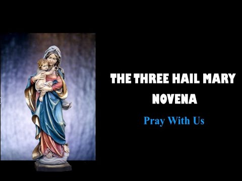 The Three Hail Mary Novena - Pray With Us