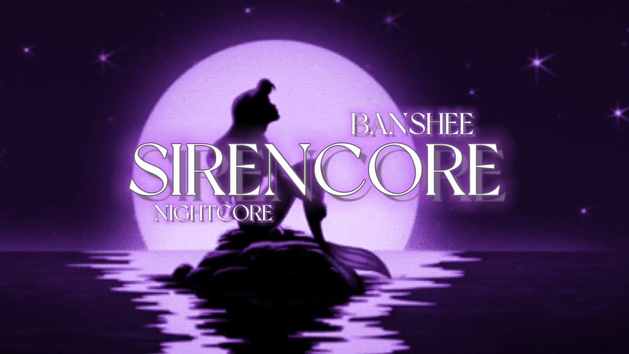 SIRENCORE- Banshee ( Nightcore & reverb)