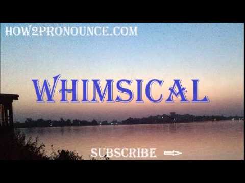 How To Pronounce WHIMSICAL