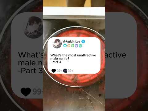 Part3 These boys' names make people feel unattractive?#story #redditstories #reddit #storytime