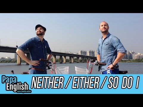 Neither do I / So do I / I haven't either / Me too - English Grammar