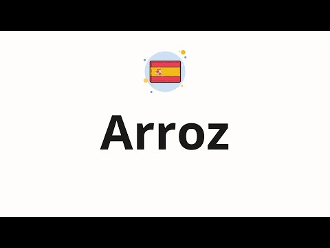 How to pronounce Arroz (Rice in Spanish)