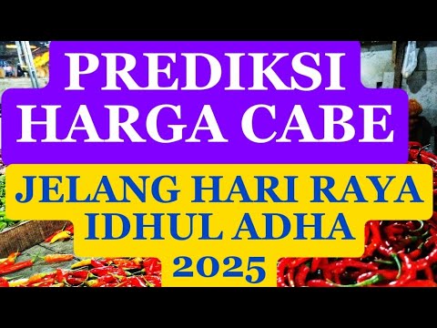 PREDIKSI HARGA CABE JELANG HARI RAYA IDHUL ADHA 2025