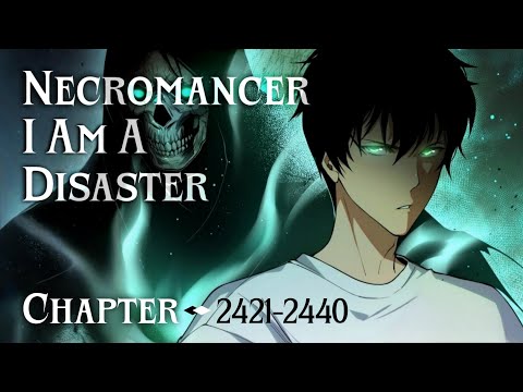 Necromancer • I Am A Disaster • 2421 • 2440 Novel Audiobook [ ENGLISH ]