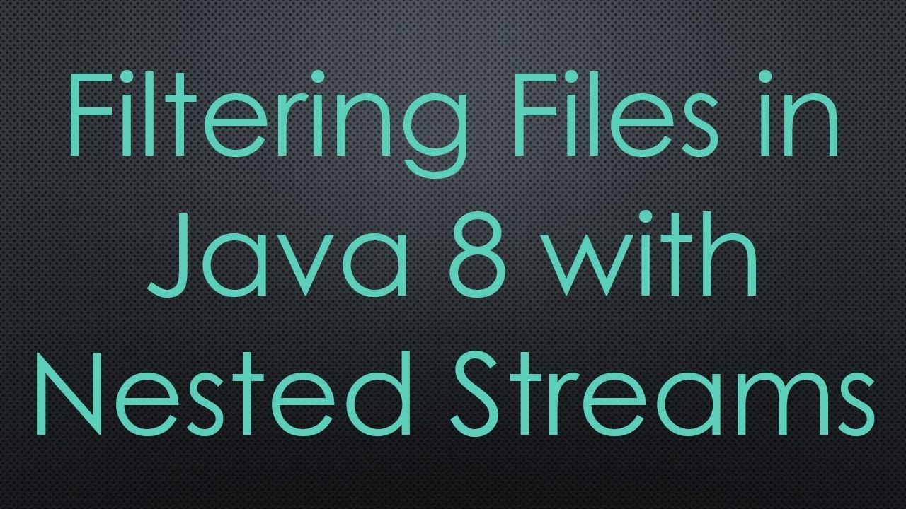 Filtering Files in Java 8 with Nested Streams
