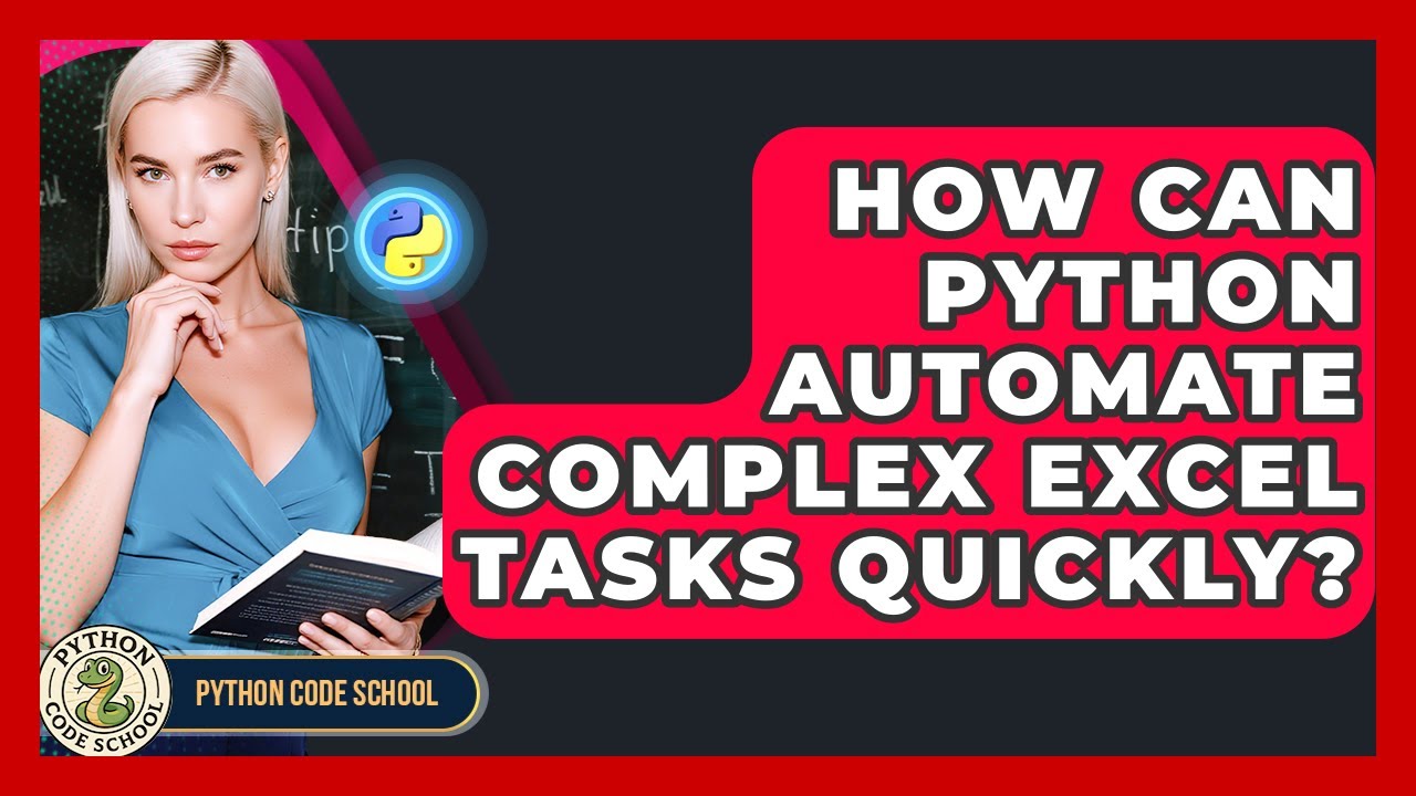 How Can Python Automate Complex Excel Tasks Quickly? - Python Code School