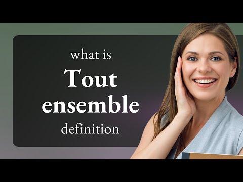 Tout ensemble • meaning of TOUT ENSEMBLE