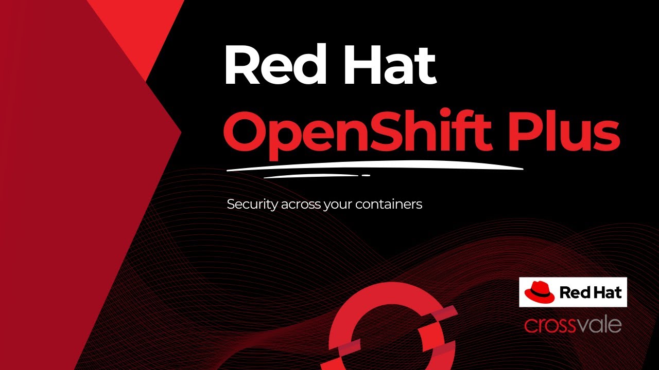 Red Hat OpenShift Plus | Crossvale