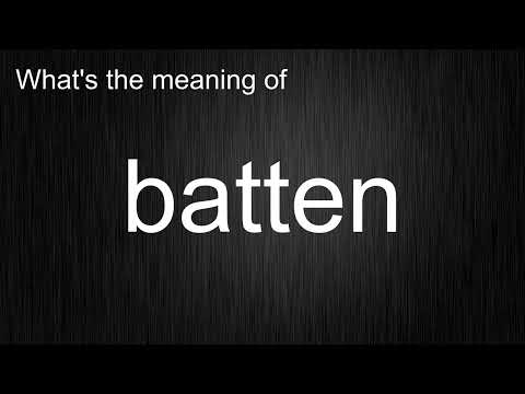 What's the meaning of "batten", How to pronounce batten?